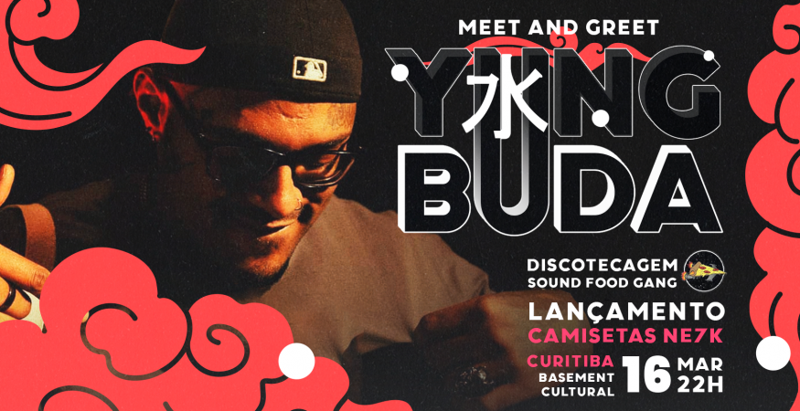 Meet & Greet Yung Buda Lançamento da Camiseta NE7K + discotecagem ...